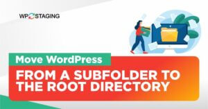 How To Move WordPress From A Subfolder To The Root Directory?